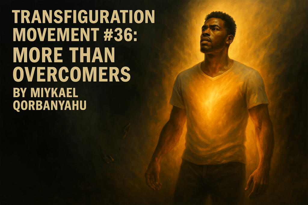 Transfiguration Movement #36: More Than Overcomers – SHFTNG PRDGMZ